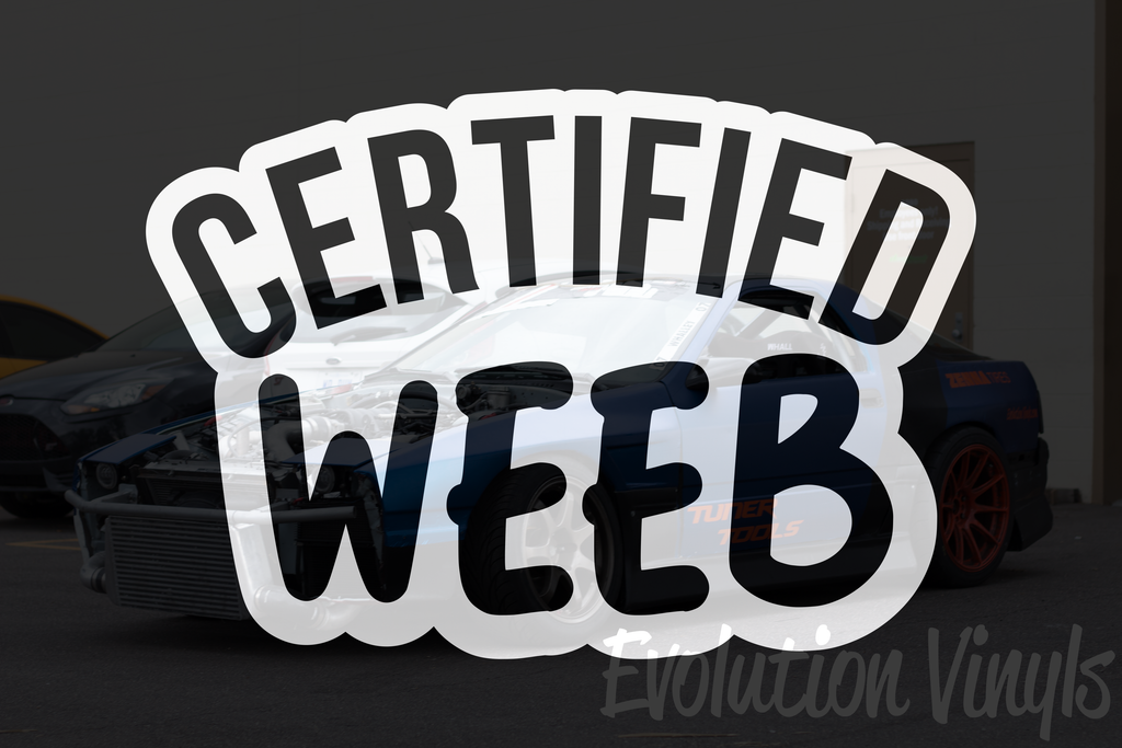 Certified Weeb V1 Decal – Evolution Vinyls